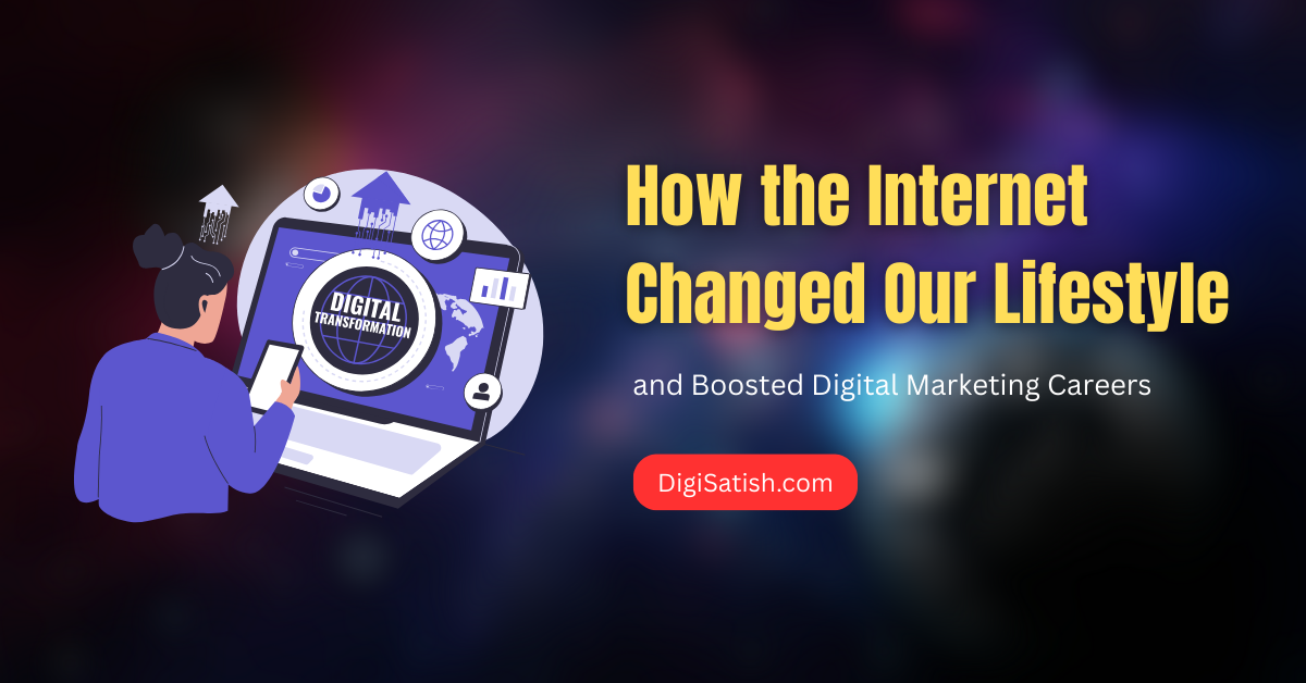 How the Internet Changed our Lifestyle in Digital Marketing
